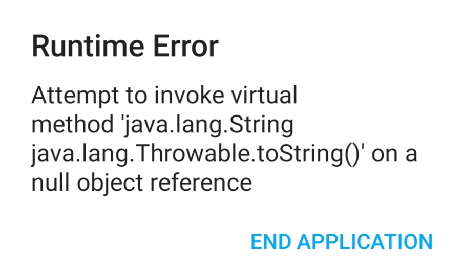 Runtime Error "Attempt to invoke virtual method " java.lang.Stringjava.lang.Throwable.toString ...