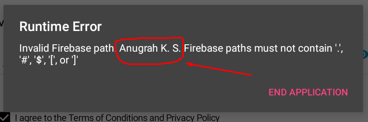 Invalid Firebase path: Anugrah K.S. Firebase paths must not contain '.','# ','$','[', or ...